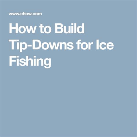 How To Build Tip Downs For Ice Fishing Ice Fishing Tips Ice Fishing