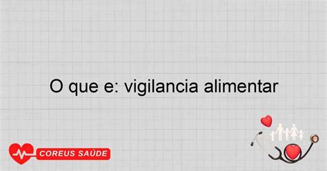 O Que é Vigilância Alimentar E Sua Importância