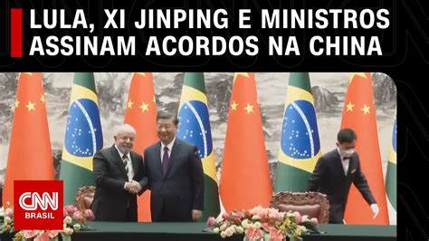 Lula Xi Jinping E Ministros Assinam Acordos Na China O Presidente