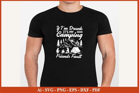 If I Am Drunk It Is My Camping Friends Fault Svg Png Craft Cut File
