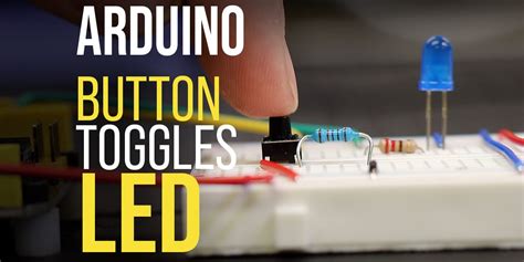 Arduino Use A Button To Toggle An Led The Geek Pub