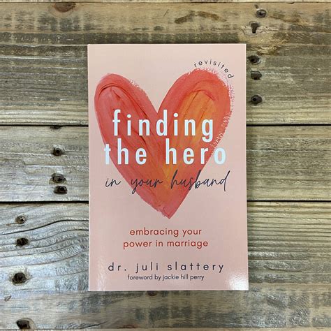 Finding The Hero In Your Husband Revisited Embracing Your Power In