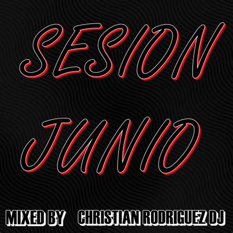Stream SESION JUNIO 2024 CHRISTIAN RODRIGUEZ DJ By Christian