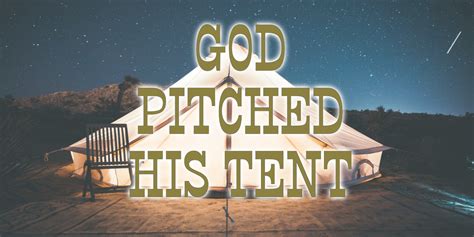 God Pitched His Tent Bible Doctrines To Live By
