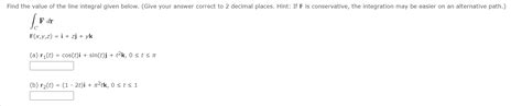 Solved Find The Value Of The Line Integral Given Below Chegg