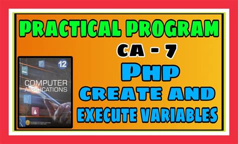 practical program exercise 7 php create and execute variables for 12th