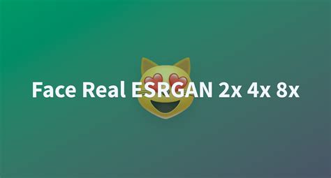 Face Real Esrgan 2x 4x 8x A Hugging Face Space By Giu14