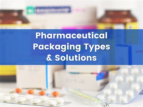 A Comprehensive Guide To Pharmaceutical Packaging Types And Solutions