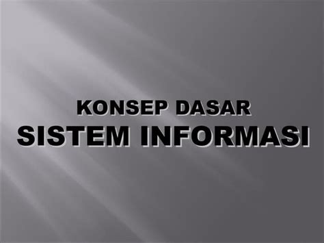 Presentasikonsep Dasar Sistem Informasippt