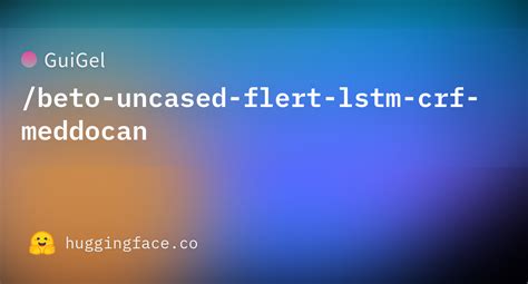Guigel Beto Uncased Flert Lstm Crf Meddocan · Hugging Face