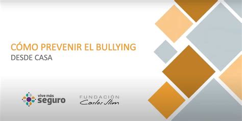 Vive Más Seguro Ofrece La Cápsula Cómo Prevenir El Bullying Desde Casa