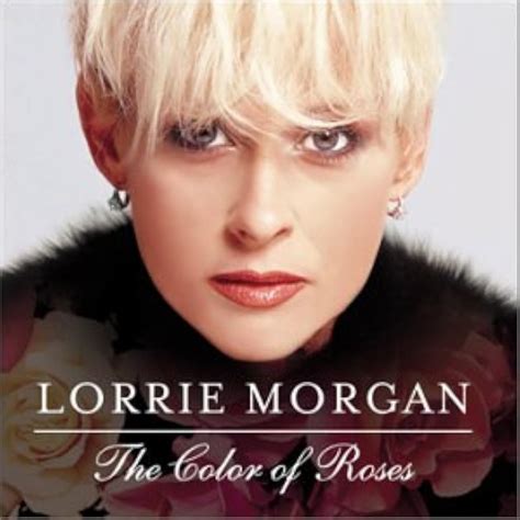 The Color Of Roses By Lorrie Morgan On Audio Cd Album 2002