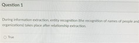 Solved Question 1during Information Extraction Entity