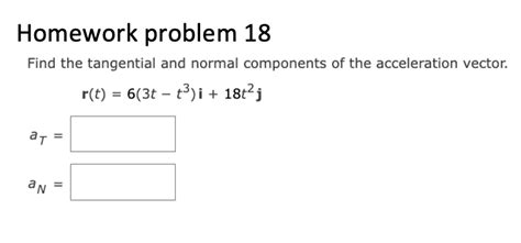 Solved Find The Tangential And Normal Components Of The