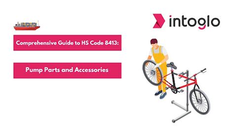 Comprehensive Guide To Hs Code 8413 Pump Parts And Accessories