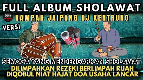 LIVE FULL ALBUM SHOLAWAT MERDU RAMPAK JAIPONG DJ KENTRUNG SEMOGA GAMPANG REZEKI QOBUL DOA NIAT