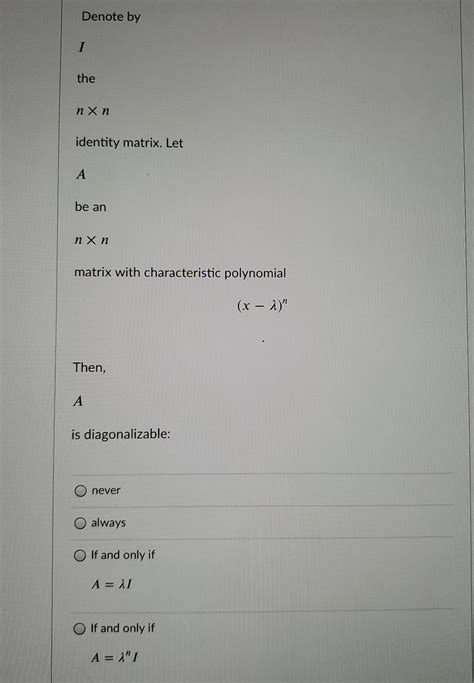 Solved Denote By The Nxn Identity Matrix Let A Be An Nxn