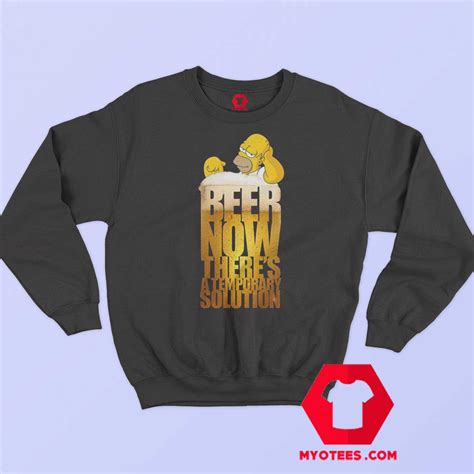 Beer Now Theres A Temporary Solution Sweatshirt