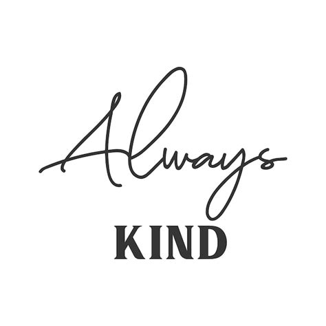 Premium Vector Always Kind Motivational Slogan Inscription Positive