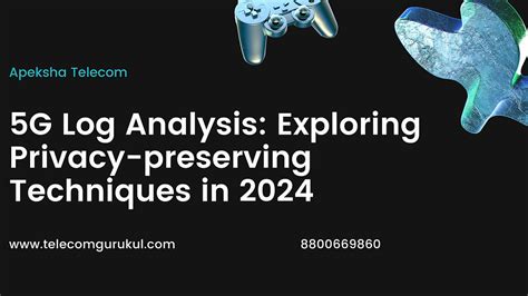 5g Log Analysis Exploring Privacy Preserving Techniques In 2024