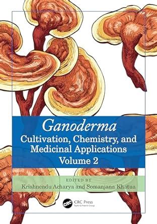 Ganoderma Cultivation Chemistry And Medicinal Applications Acharya