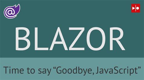 Blazor Time To Say Goodbye Javascript Youtube