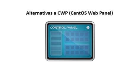 CWP CentOS Web Panel Panel de Control gratuito para la gestión web