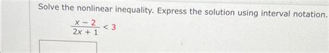 Solved Solve The Nonlinear Inequality Express The Solution