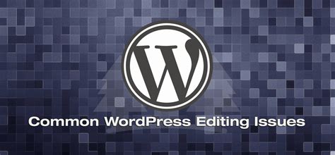 Common Wordpress Editing Issues Inforest Communications