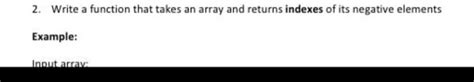 Solved 2 Write A Function That Takes An Array And Returns