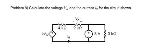 Solved Problem Calculate The Voltage Vx And The Current Chegg