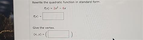Solved Rewrite The Quadratic Function In Standard