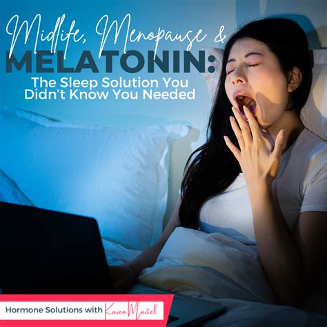 Midlife Menopause And Melatonin The Sleep Solution You Didnt Know You
