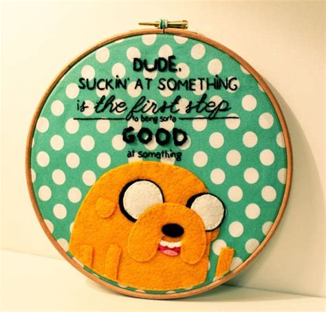 Jake Adventure Time Dude Sucking At Something Is The First Step To Being Sorta Good A