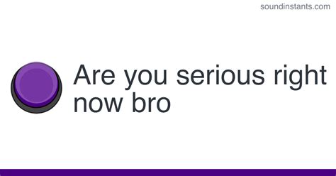 Звук мема Are You Serious Right Now Bro Sound Instants