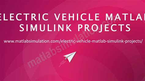 Electric Vehicle Matlab Simulink Projects Research Assistance Pptx