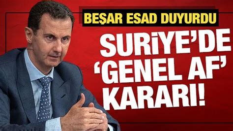Esad dan kritik adım Suriye de genel af ilan etti Haber 7 DÜNYA