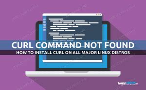 Curl Command Not Found Linux Tutorials Learn Linux Configuration