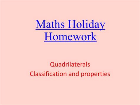 Maths Holiday Homework About Quadrilaterals Pptx