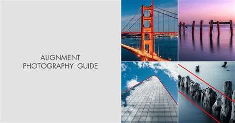 Alignment Photography Guide 10 Tips On How To Get Photos Straight Alignment Photography Guide 10 Tips On How To Get Photos Straight