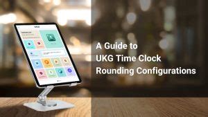 A Guide To Ukg Time Clock Rounding Configurations Ukg Partner
