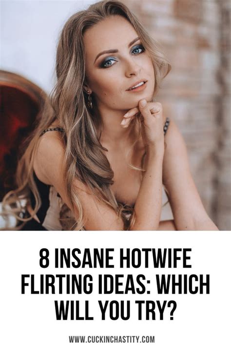 8 Insane Hotwife Ideas Flirting And Cuckolding Your Husband R