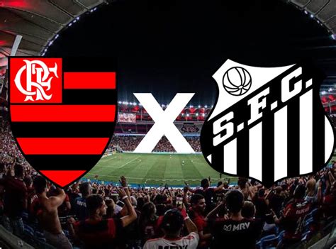 Flamengo X Santos Onde Assistir Ao Vivo Horário E Escalações