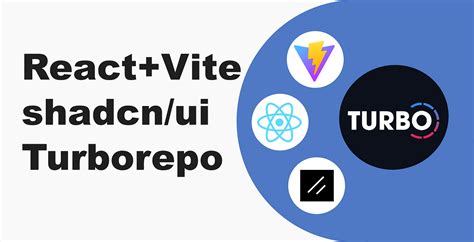react vite with shadcn ui for ui components all in turborepo by