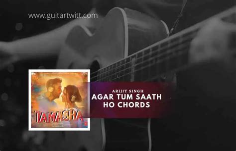 Agar Tum Saath Ho Chords By Arijit Singh Alka Yagnik Guitartwitt