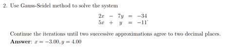 Solved 2 Use Gauss Seidel Method To Solve The System