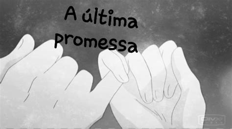 A última Promessa História Escrita Por Heuehehwhe Spirit Fanfics E