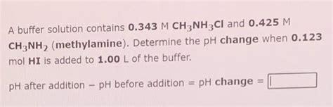 solved a buffer solution contains 0 343 m ch3nh3cl and 0 425