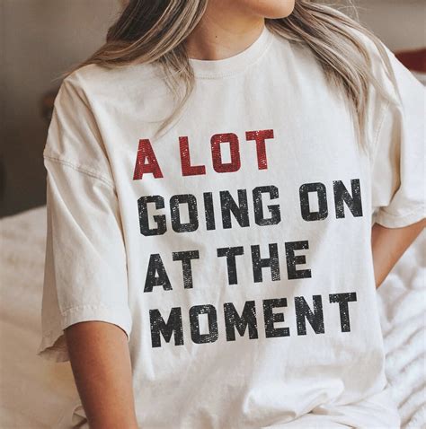 A Lot Going On At The Moment Comfort Colors T Shirt Not A Lot Shirt Concert Tee Eras Shirt
