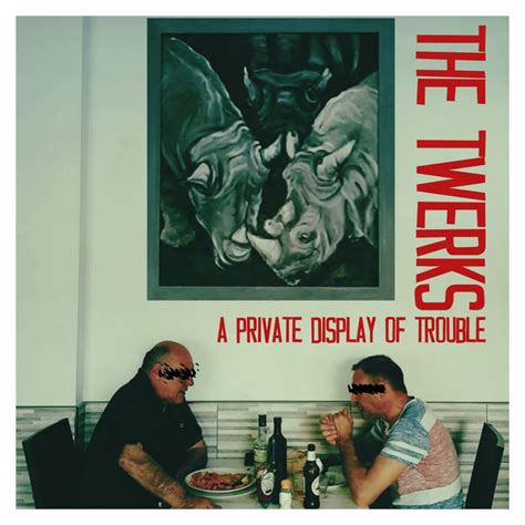 The Twerks A Private Display Of Trouble Album Acquista